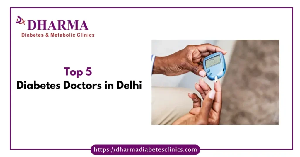 Top 5 Diabetes Doctors in Delhi – Expert Care for Better Health